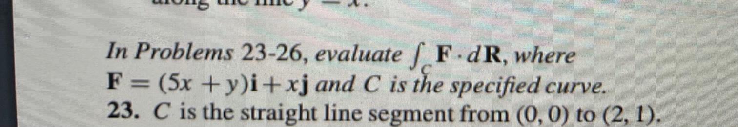 Solved In Problems 23-26, evaluate S F.dR, where F (5x + y)i | Chegg.com
