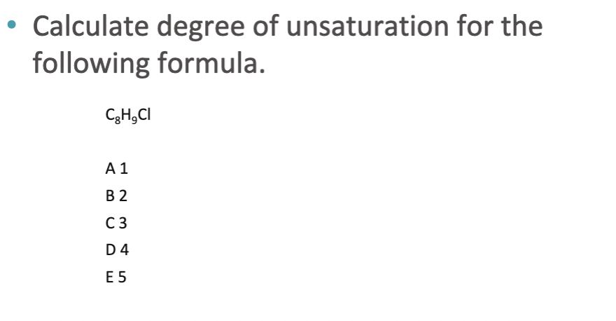 Solved Calculate degree of unsaturation for the following | Chegg.com