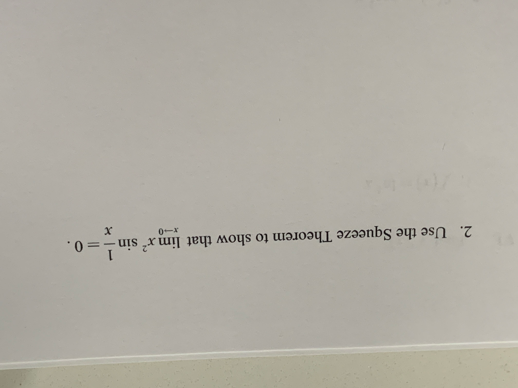 Solved 2. Use the Squeeze Theorem to show that lim x’ sin | Chegg.com