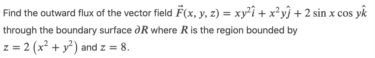 Solved Find the outward flux of the vector field | Chegg.com