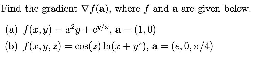 Solved Find the gradient ∇f(a), where f and a are given | Chegg.com