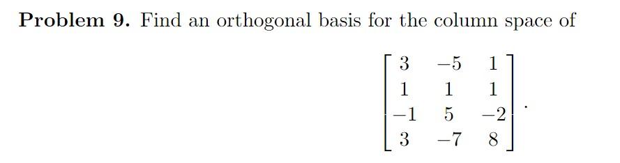 Solved Problem 9. Find an orthogonal basis for the column | Chegg.com