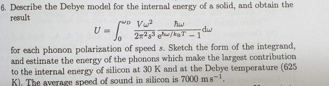 Solved 6. Describe the Debye model for the internal energy | Chegg.com