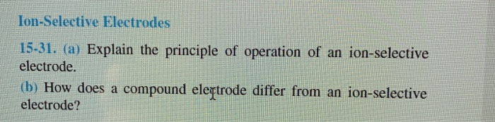 Solved Ion-Selective Electrodes 15-31. (a) Explain the | Chegg.com