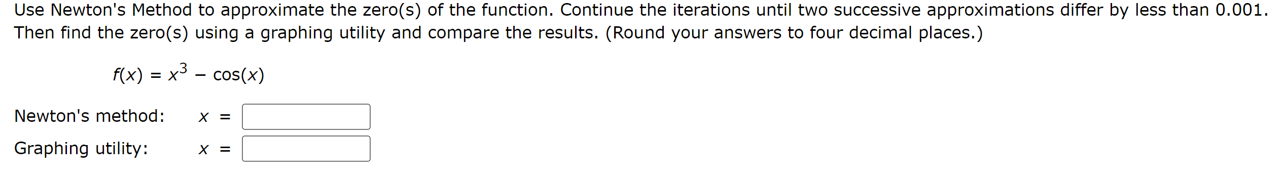 Solved Use Newton's Method to approximate the zero(s) of the | Chegg.com
