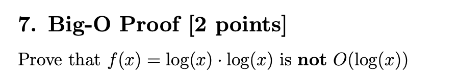 Solved 7. Big-O Proof (2 points] Prove that f(x) = log(x) · | Chegg.com