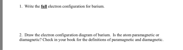 Solved . Write the full electron configuration for barium. | Chegg.com
