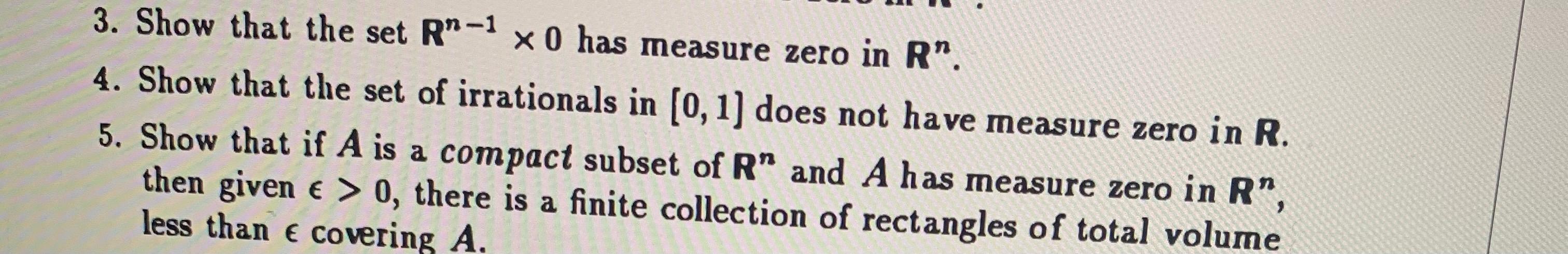 Solved 3. Show that the set R"-1 x 0 has measure zero in R". | Chegg.com