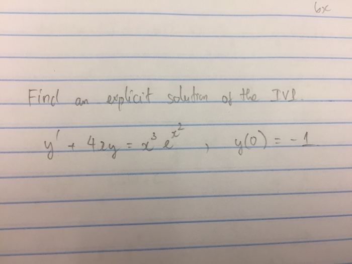 Solved Find an explicit solution of the IVl. Y' + 4xy = x^3 | Chegg.com
