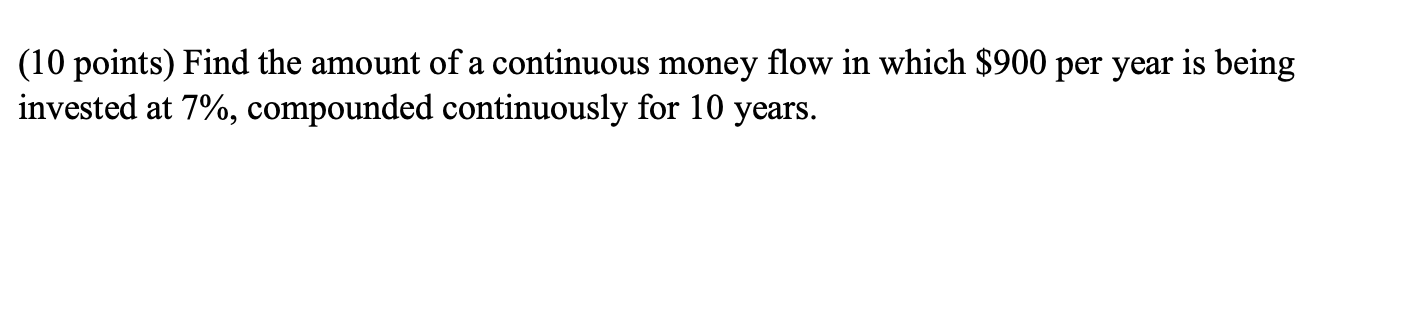 Solved (10 points) Find the amount of a continuous money | Chegg.com