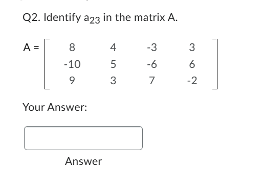 Solved Q2. ﻿Identify a23 ﻿in the matrix | Chegg.com
