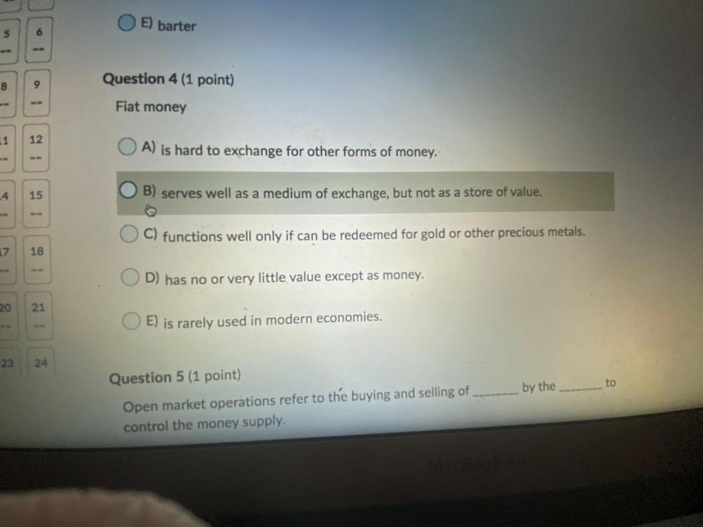 Solved E) barter 5 6 Question 4 (1 point) 8 9 1 Fiat money | Chegg.com