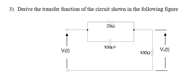 Solved 3) Derive the transfer function of the circuit shown | Chegg.com