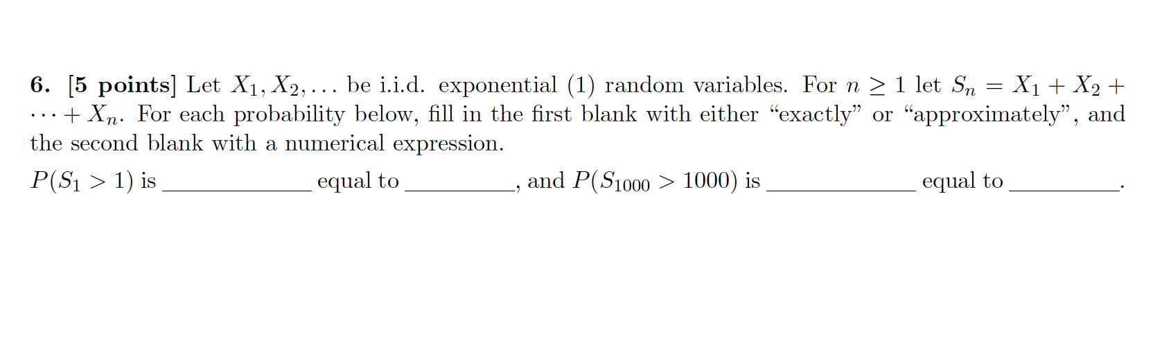 Solved 6. [5 points] Let X1,X2,… be i.i.d. exponential (1) | Chegg.com