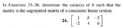 Solved In Exercises 23-26, determine the value(s) of h such | Chegg.com