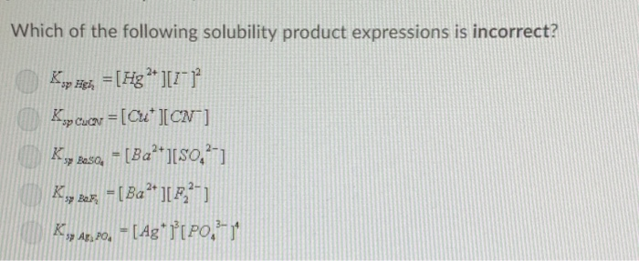 Solved Which of the following solubility product expressions | Chegg.com