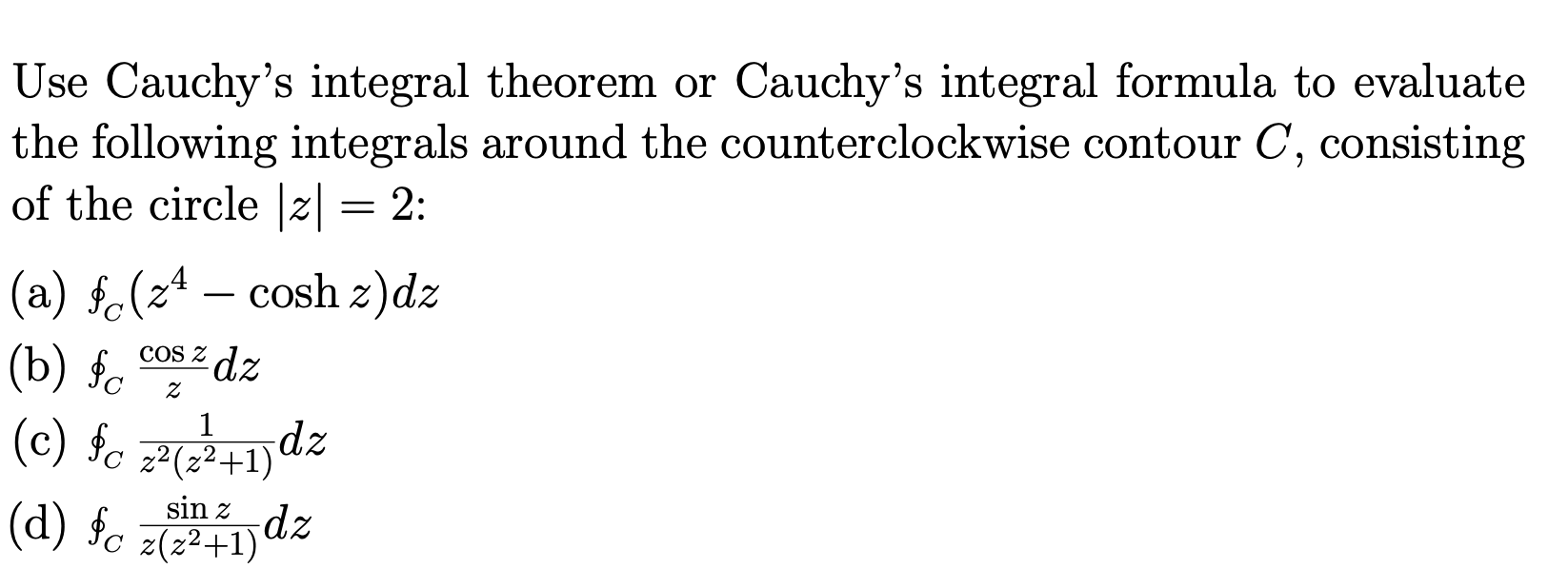 Solved Use Cauchy's integral theorem or Cauchy's integral | Chegg.com