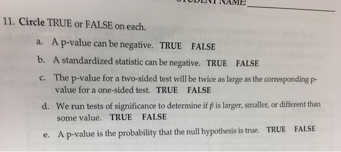 Solved Circle TRUE or FALSE on each. a. A p-value can be | Chegg.com