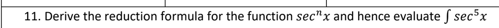 Solved 11. Derive the reduction formula for the function | Chegg.com