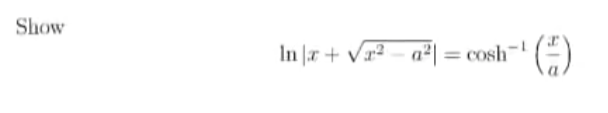 Solved ln∣∣x+x2−a2∣∣=cosh−1(ax) | Chegg.com