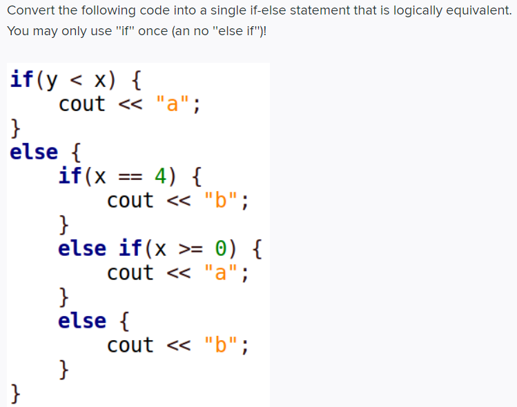 Solved Convert the following code into a single if-else | Chegg.com