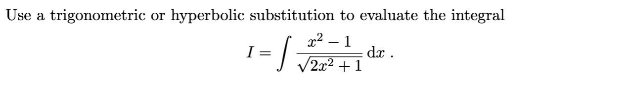 Solved Use a trigonometric a or hyperbolic substitution to | Chegg.com