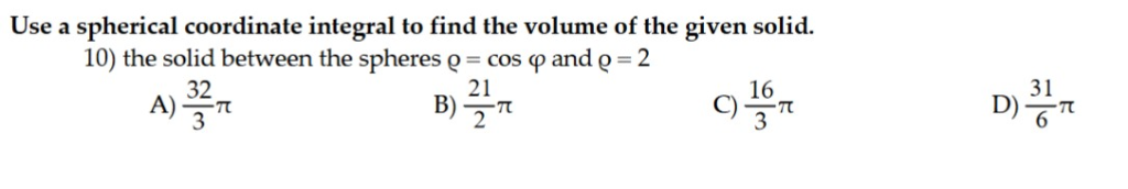 Solved Use a spherical coordinate integral to find the | Chegg.com
