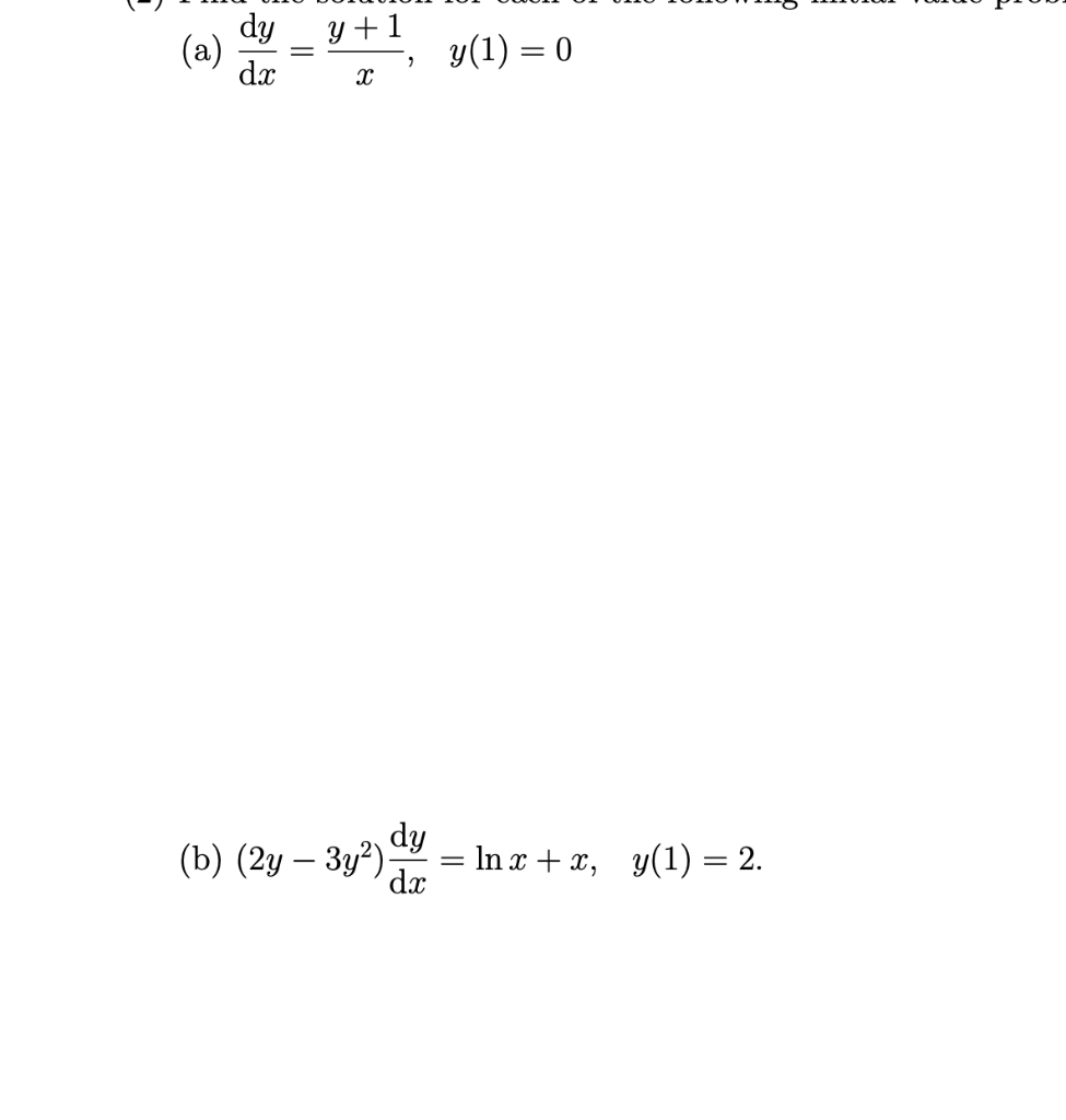 Solved (a) dxdy=xy+1,y(1)=0 (b) (2y−3y2) dxdy=lnx+x,y(1)=2. | Chegg.com