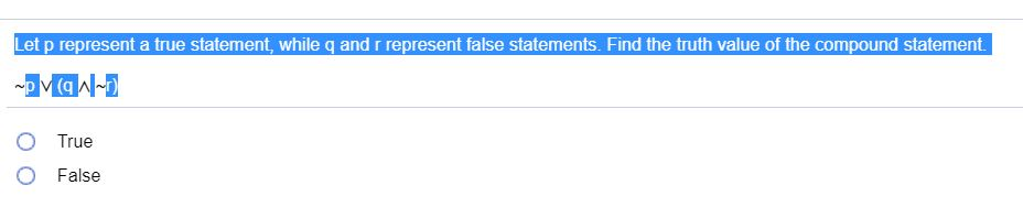 Solved Let p represent a true statement, while q and r | Chegg.com