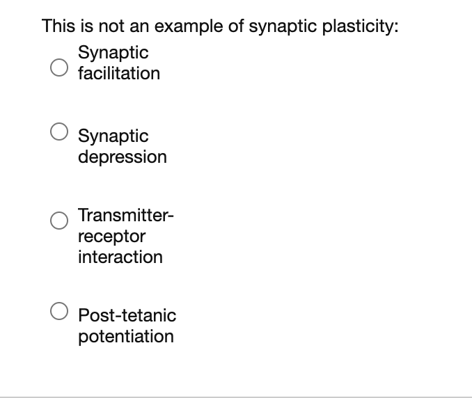 Solved This is not an example of synaptic plasticity: | Chegg.com