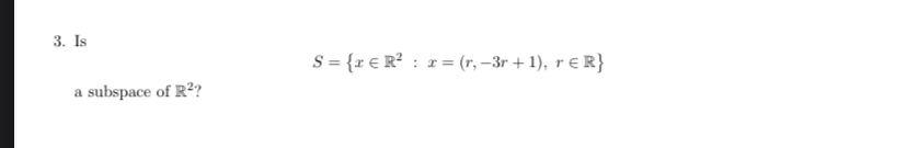 Solved S={x∈R2:x=(r,−3r+1),r∈R} a subspace of R2 ? | Chegg.com