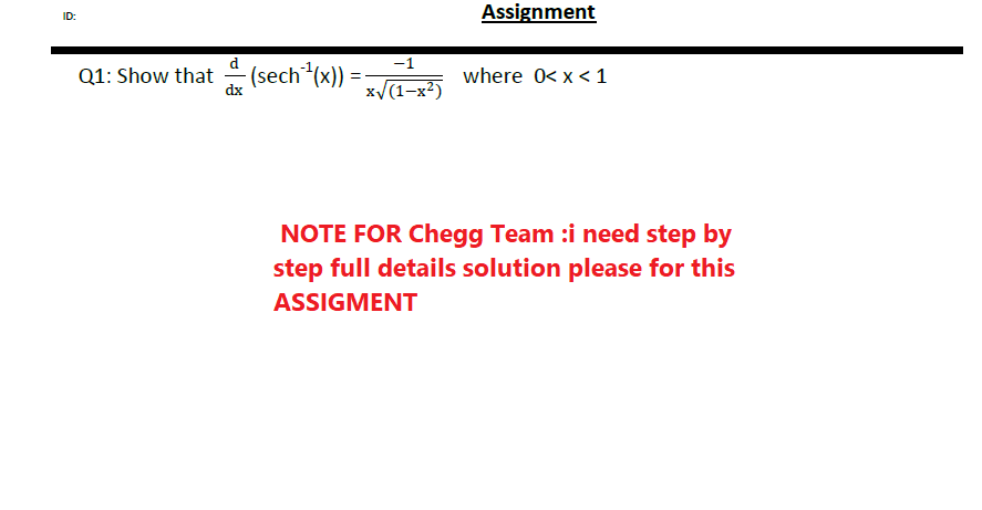 Solved ID:AssignmentQ1: Show that ddx(sech-1(x))=-1x(1-x2)2 | Chegg.com