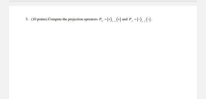 Solved 3. (10 points) Compute the projection operators | Chegg.com