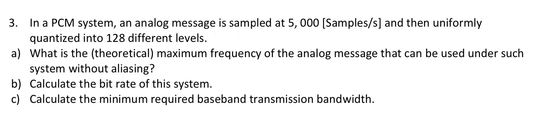 Solved 3. In a PCM system, an analog message is sampled at | Chegg.com