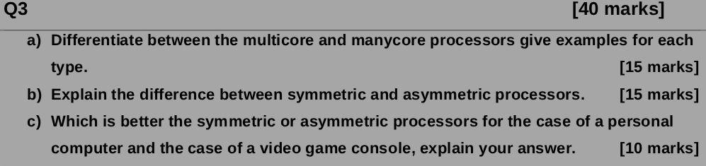 Solved Q3 [40 marks] a) Differentiate between the multicore | Chegg.com