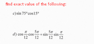 Solved find exact value of the following: c) sin 75°cos15° | Chegg.com