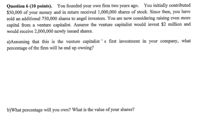 Solved Question 6 (10 points). You founded your own firm two | Chegg.com