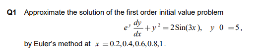 Solved 1 Approximate The Solution Of The First Order Initial