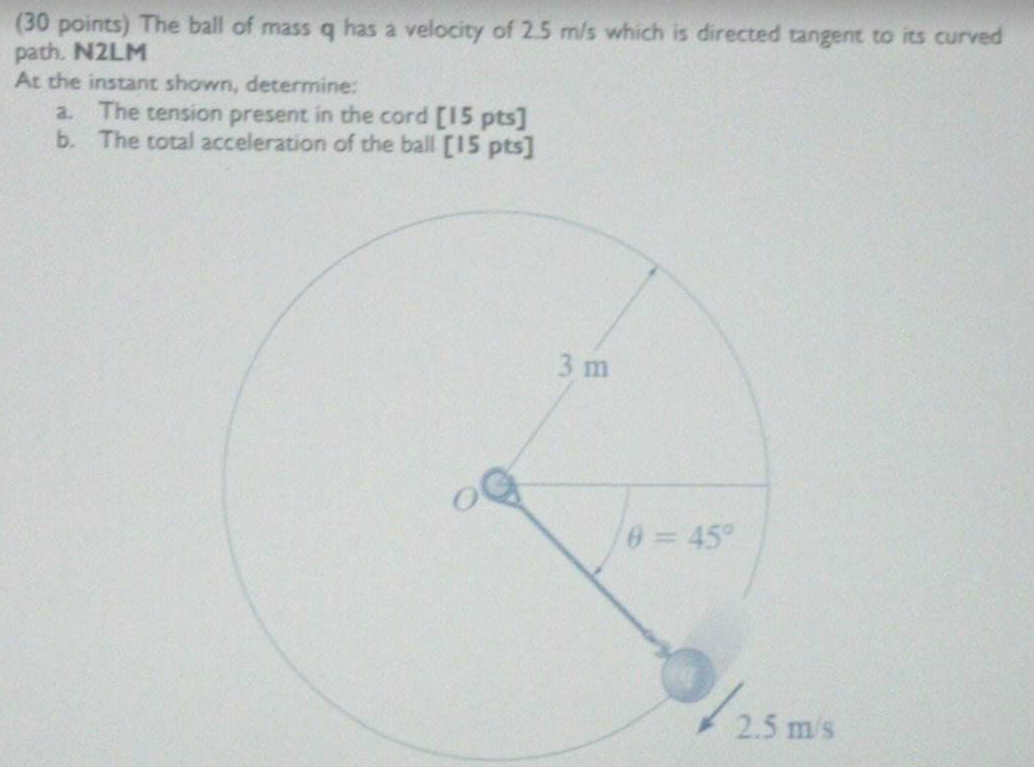 Solved ( 30 points) The ball of mass q has a velocity of 2.5 | Chegg.com