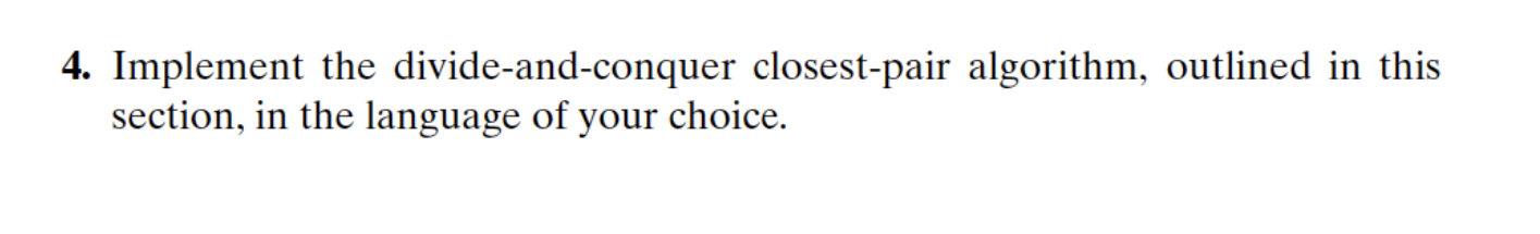 Solved 4. Implement the divide-and-conquer closest-pair | Chegg.com