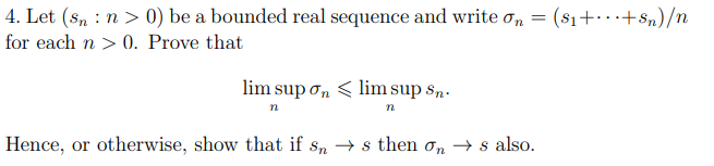 Solved 4. Let (sn:n>0) be a bounded real sequence and write | Chegg.com