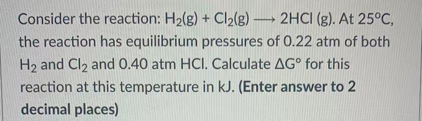 Solved Consider the reaction: H2(g) + Cl2(g) Cl2(g) — 2HCl | Chegg.com