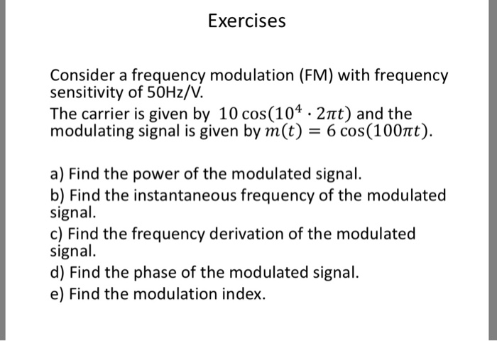 Solved Exercise:s Consider a frequency modulation (FM) with | Chegg.com