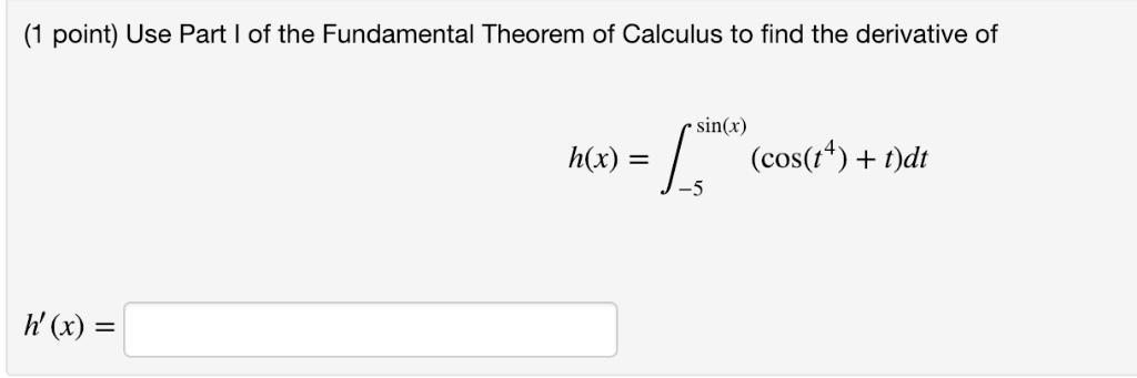 Solved (1 point) Use Part I of the Fundamental Theorem of | Chegg.com Solved (1 point) Use Part I of the Fundamental Theorem of | Chegg.com
