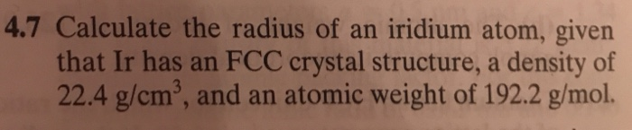 Solved 4.7 Calculate the radius of an iridium atom, given | Chegg.com