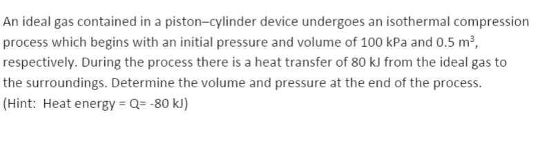 Solved An ideal gas contained in a piston-cylinder device | Chegg.com