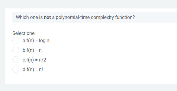 Solved Which one is not a polynomial-time complexity | Chegg.com