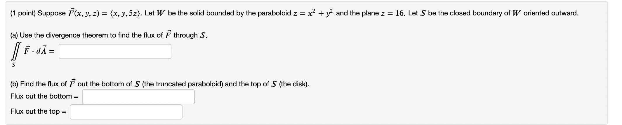 (1 ﻿point) ﻿Suppose vec(F)(x,y,z)=(:x,y,5z:). ﻿Let W | Chegg.com