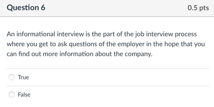 Solved Question 6 0.5 pts An informational interview is the | Chegg.com