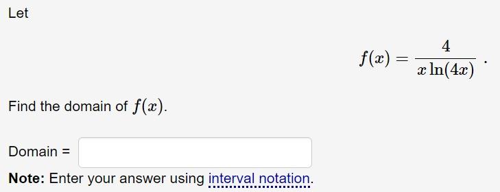 Solved Let f(x)=xln(4x)4 Find the domain of f(x). Domain = | Chegg.com